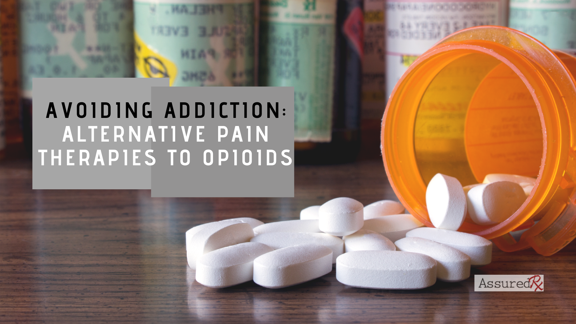 Assured RX Discusses Alternative Pain Management Therapies to Combat ...